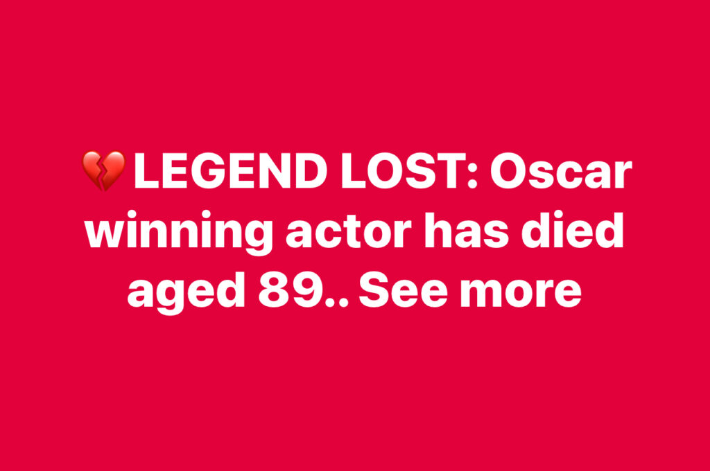 💔LEGEND LOST: Oscar winning actor has died aged 89.. See more – My Blog