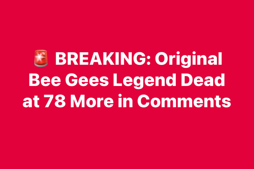 🚨 BREAKING: Original Bee Gees Legend Dead at 78 More in Comments – My Blog