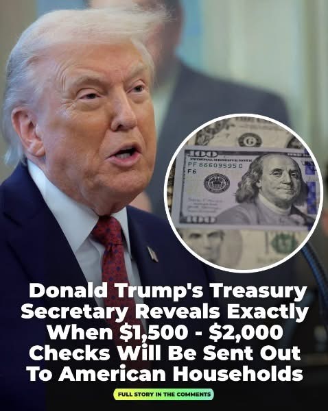 Trump’s treasury secretary spells out when $1,500–$2,000 checks will ...